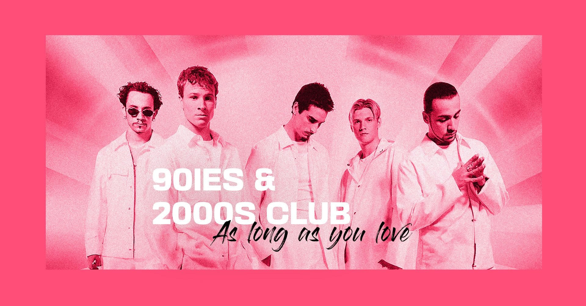 As long as you love 90ies & 2000s Club - WARDA 20250222